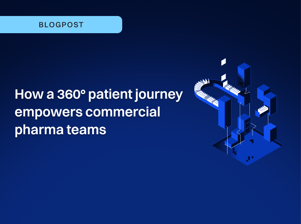How a 360° patient journey empowers commercial pharma teams